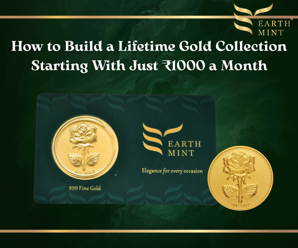 Start a Gold Collection with Just ₹1000 a Month | Earthmint – Earth ...